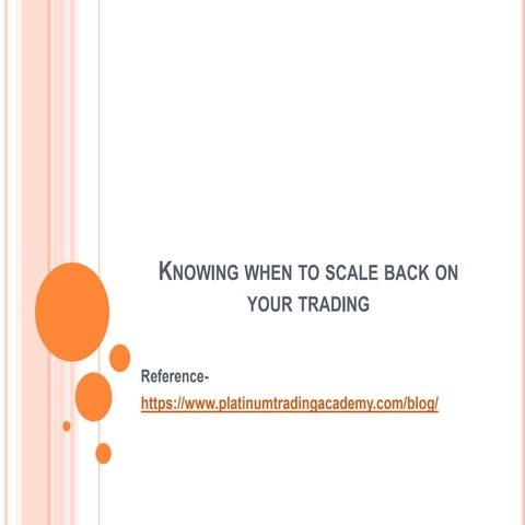 Knowing When to Scale Back on your Trading | PPT