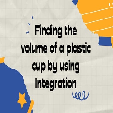Finding Volume of a plastic cup by using Integration | PDF