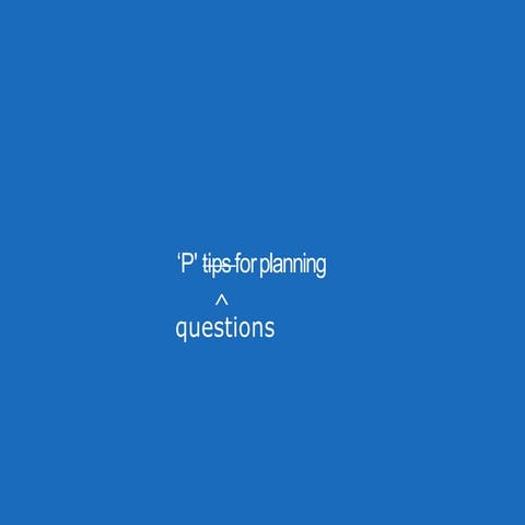 P tips for planning | PPT