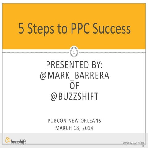 PPC Basics "5 Steps to PPC Success" - Pubcon New Orleans 2014 by Mark Barrera | PPT