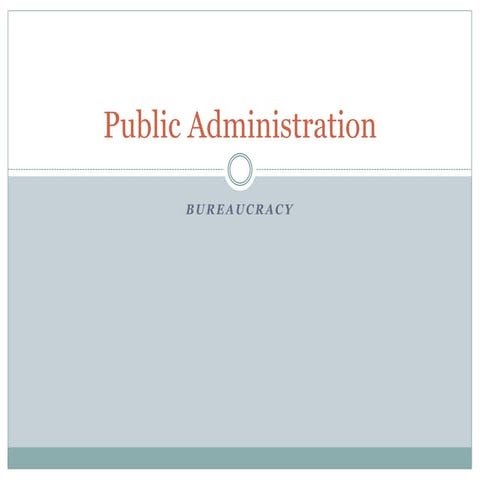 Public Administration: a brief discussion about bureaucracy | PPTX