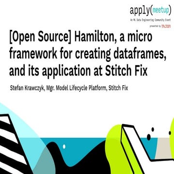 [open source] hamilton, a micro framework for creating dataframes, and its application at stitch ...