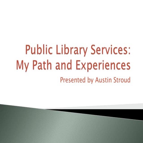Public Library Services: My Path & Experiences | PPT