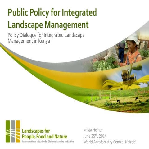 Public policy for integrated landscape management: Policy Dialogue for ...