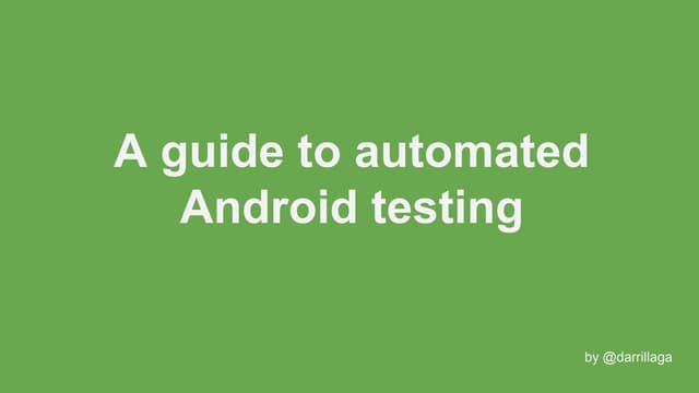 A Guide To Android Automated Testing Ppt