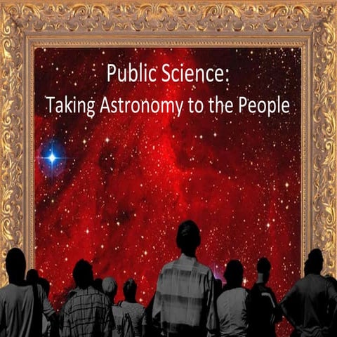 Public Science: Taking Astronomy to the People | PPT