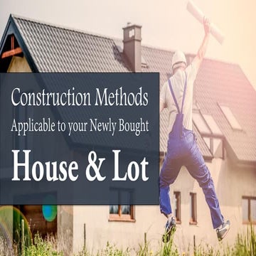 Construction Methods Applicable to your Newly Bought House & Lot | PDF