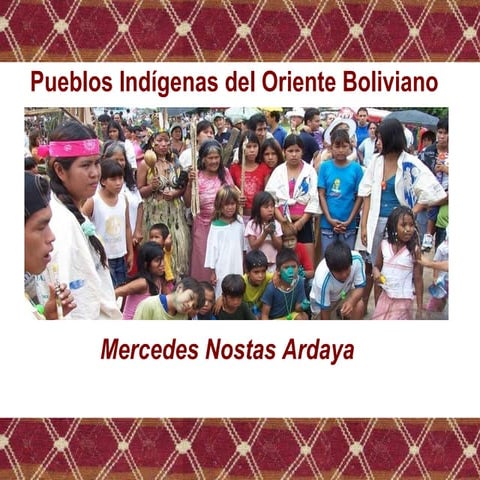 Pueblos indigenas del oriente boliviano | PPT