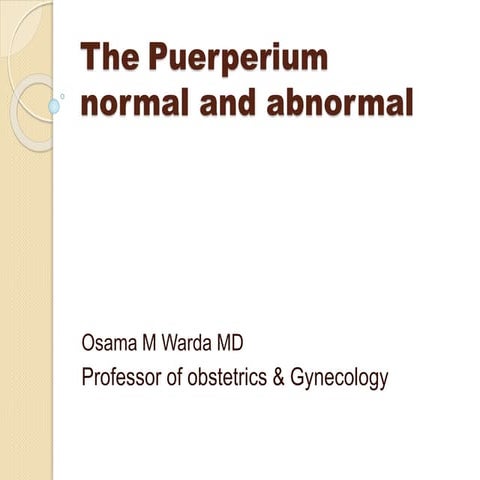 The Puerperium : Normal and Abnormal; O Warda | PPTX