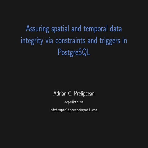 Assuring Spatial And Temporal Data Integrity Via Constraints And Triggers In Postgresql Ppt 7887