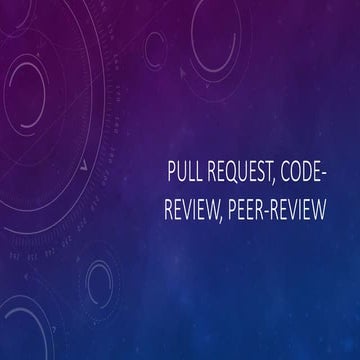 PULL REQUEST, Code-review, peer-review.pptx