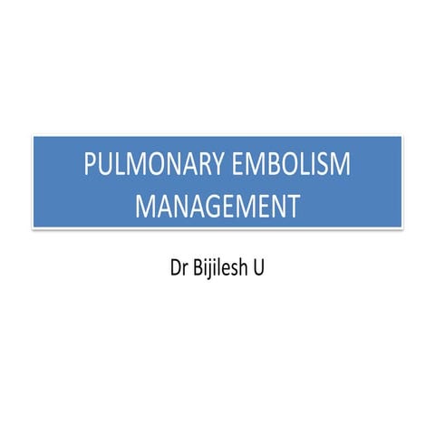 pulm embolism mgt_ ..dr bijilesh u.ppsx