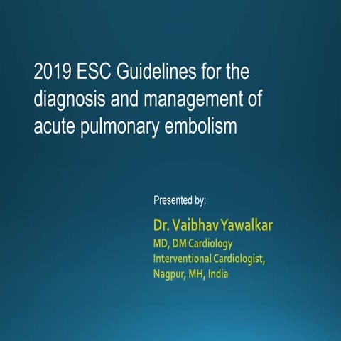 Pulmonary embolism - 2019 ESC Guidelines by Dr. Vaibhav Yawalkar MD DM ...