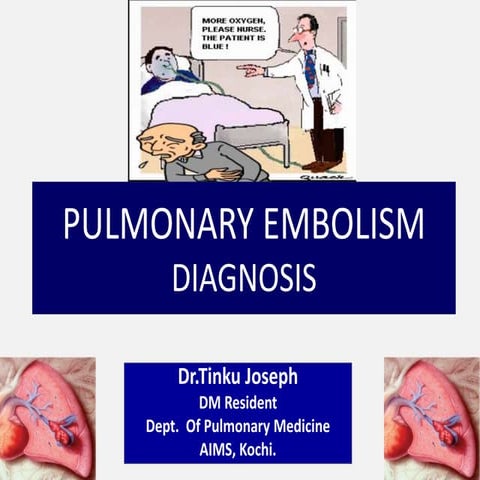 Pulmonary Embolism- Diagnosis by Dr.Tinku Joseph | PPT