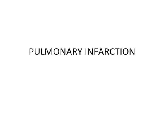 pulmonary infarction and pulmonary embolism .pptx