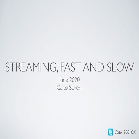 Streaming, Fast and Slow_Caito Scherr | PPT