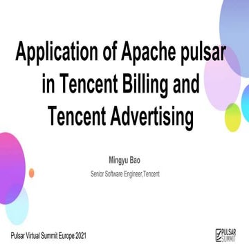 Application of Apache Pulsar in Tencent Billing and Tencent Advertising ...