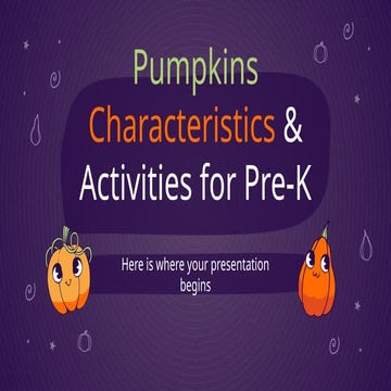 Pumpkins Characteristics & Activities for Pre-K by Slidesgo.pptx