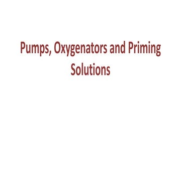 Pumps, oxygenators and priming solution | PPTX