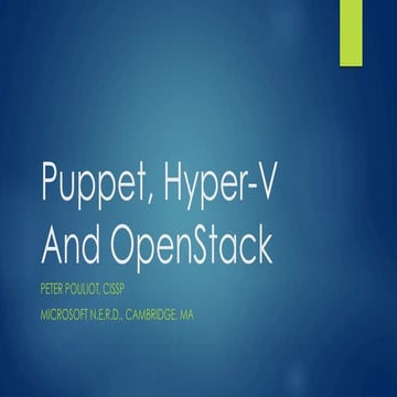 Using Puppet for Deploying Hyper-V OpenStack Compute Nodes - PuppetConf 2013 | PDF