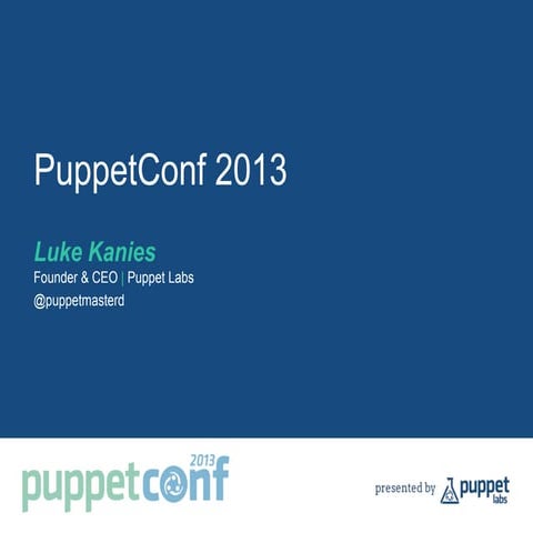 Keynote Address - PuppetConf 2013 | PPT