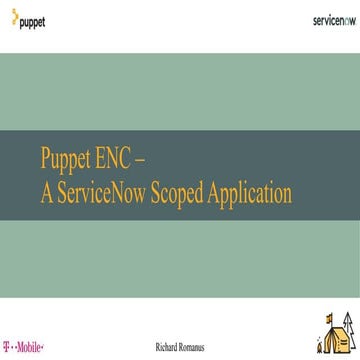 Puppet ENC – a ServiceNow Scoped Application; Richard Romanus | PPT