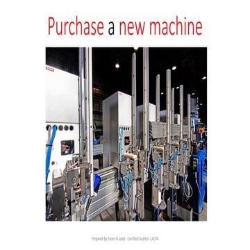 Purchase a new machine / Faten Al Joaid - Certified Auditor LACPA | PDF