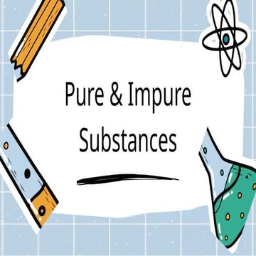 Pure and Impure Substances Presentation.pptx