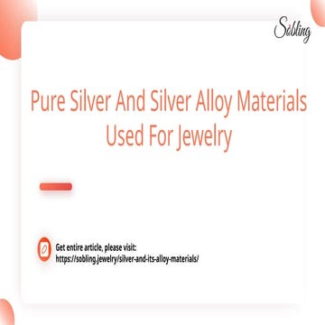 Pure Silver And Silver Alloy Materials Used For Jewelry.pptx