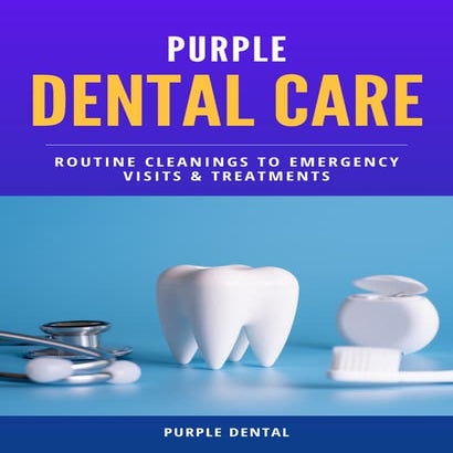 Purple Dental Care: Routine Cleanings to Emergency Visits & Treatments ...