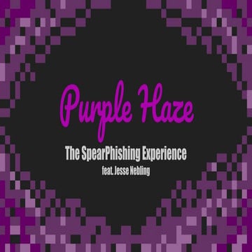 Toorcon - Purple Haze: The Spear Phishing Experience | PDF