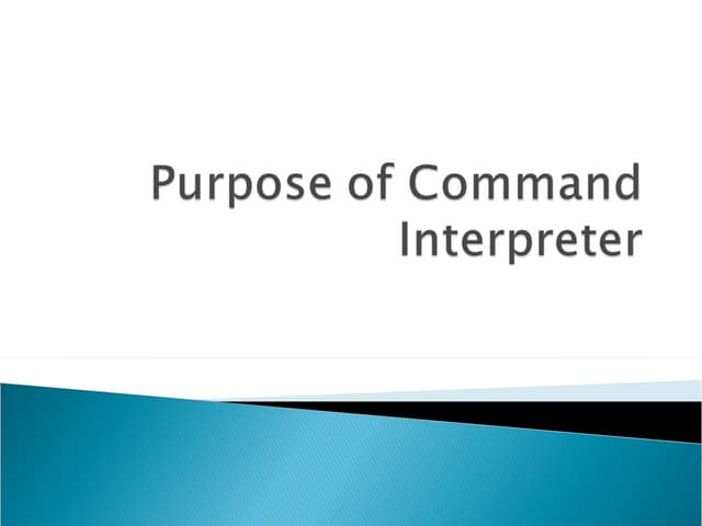 Purpose Of Command Interpreter Ppt