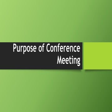 Purpose of conference meeting | PDF
