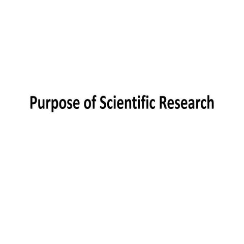 Purpose of scientific research methods and present a different way | PPTX