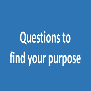 Questions to find your purpose | PPT