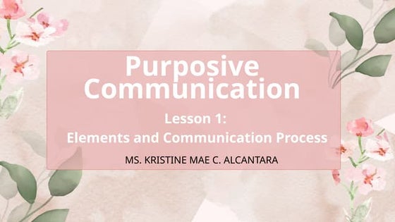 Purposive Communication Lesson 1: Nature, Elements, and Functions of Verbal and Non-verbal ...