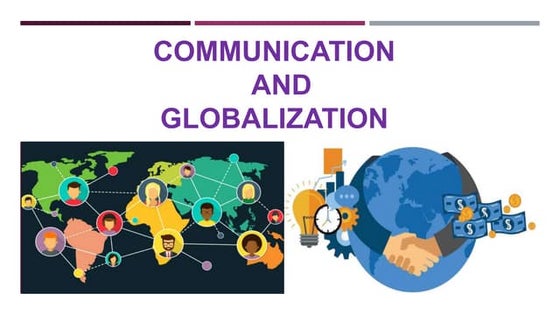 Globalization and Communication | PPTX | Business | Business and Finance