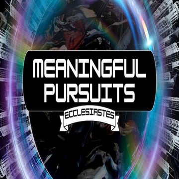 Meaningful Pursuits: Pursuing Obedience_Ecclesiastes.pptx