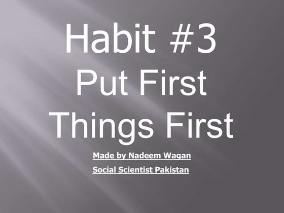Habit 3 put first things first | PPT
