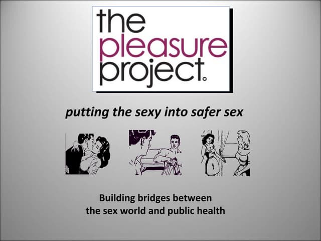 Putting The Sexy Into Safer Sex Building Bridges Between The Sex World