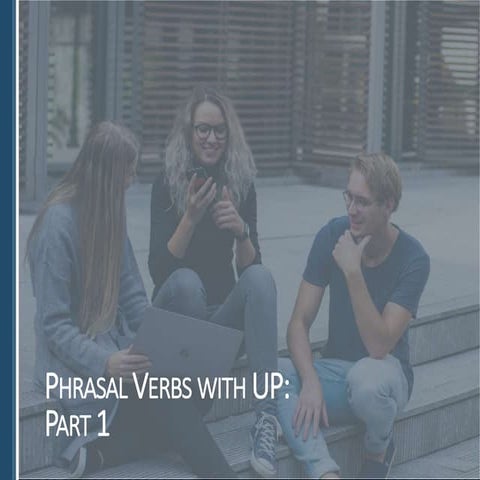 Phrasal Verbs with UP, Part 1 | PPTX