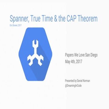 PWL San Diego - Spanner, TrueTime & The CAP Theorem | PPT