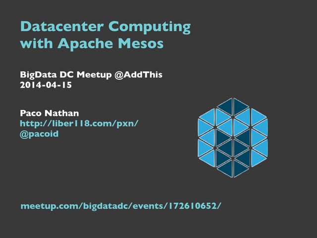 Datacenter Computing with Apache Mesos - BigData DC | PPT Datacenter Computing with Apache Mesos - BigData DC | PPT