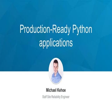 Pybay 2018 Production Ready Python Applications Ppt