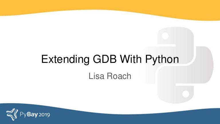 Extending GDB with Python Extending GDB with Python