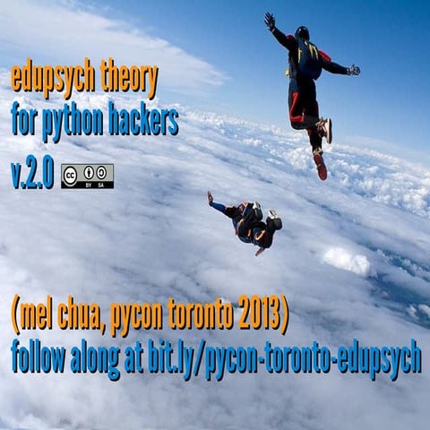 PyCon Toronto 2013: EduPsych Theory for Python Hackers 2.0 | PPT