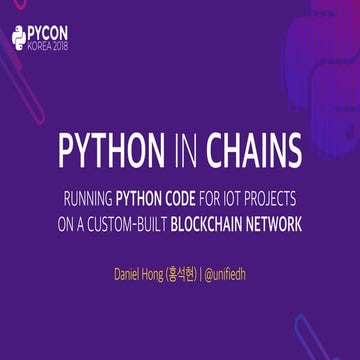 Pycon Korea 2018 Python In Chains Running Python Code For Iot Projects On A Custom Built