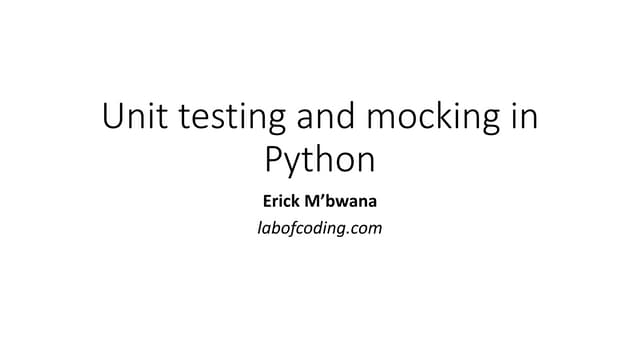 Unit testing and mocking in Python - PyCon 2018 - Kenya | PPTX | Web ... Unit testing and mocking in Python - PyCon 2018 - Kenya | PPTX | Web ...