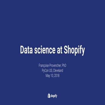 Data Science at Shopify (PyCon 2018) | PDF