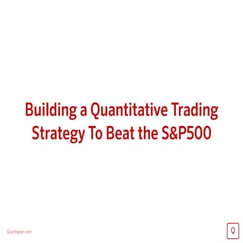Building a Quantitative Trading Strategy To Beat the S&P500 | PDF